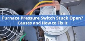 Furnace Pressure Switch Stuck Open? Causes and How to Fix It - PICKHVAC