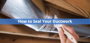 How to Seal Your Ductwork: 3 Simple Methods - PICKHVAC