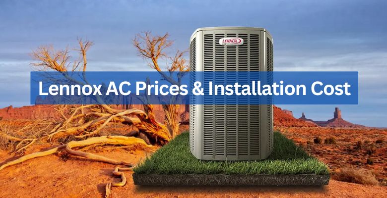 Lennox AC Prices & Installation Cost (2 Ton, 3 Ton, 4 Ton, 5 Ton) 2025 ...