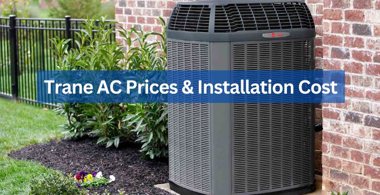 Trane AC Prices & Installation Cost (2 Ton, 3 Ton, 4 Ton, 5 Ton) 2025 ...