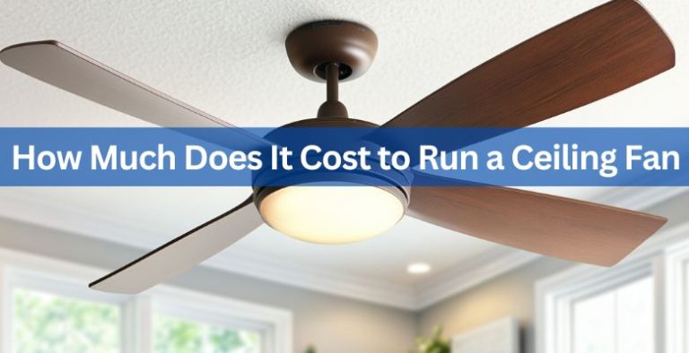 How Much Does It Cost to Run a Ceiling Fan in 2025 - PICKHVAC