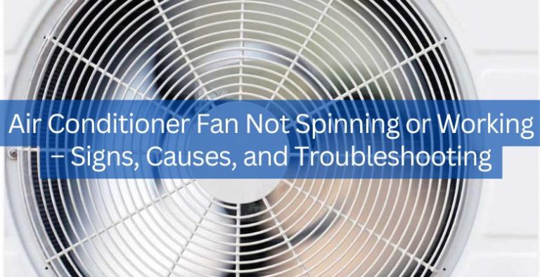 Air Conditioner Fan Not Spinning or Working – Signs, Causes, and ...