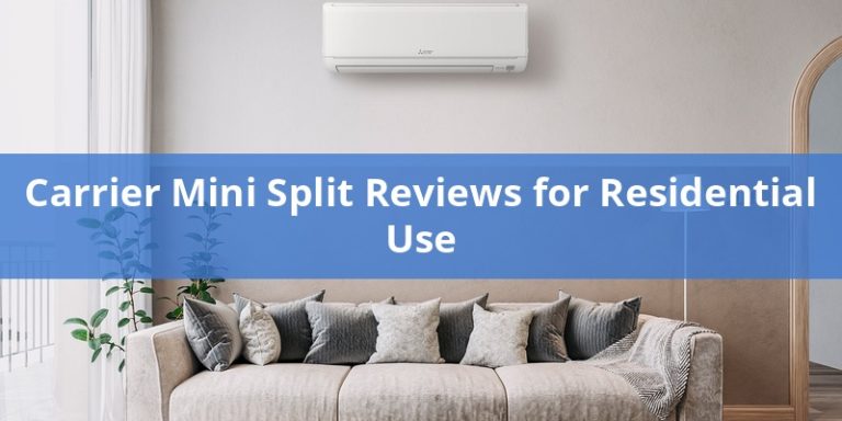 Carrier Mini Split Reviews for Residential Use 2025 - PICKHVAC