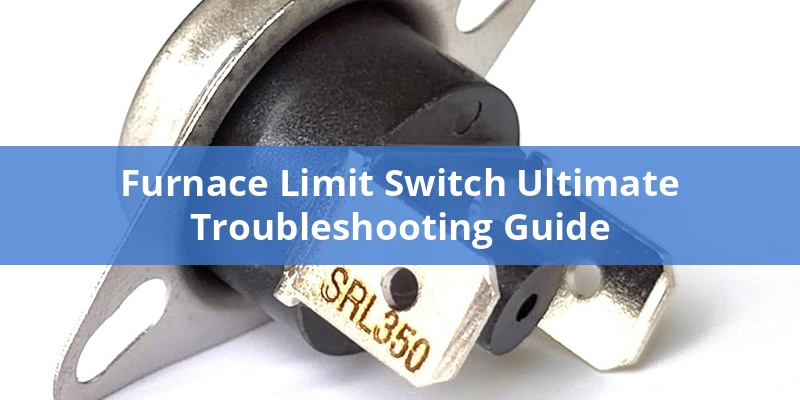 Furnace Limit Switch Ultimate Troubleshooting Guide - PICKHVAC
