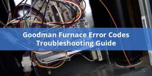 Goodman Furnace Error Codes Troubleshooting Guide: Quick Solutions for ...