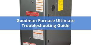 Goodman Furnace Ultimate Troubleshooting Guide: Solve Common Issues Fast - PICKHVAC