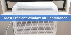 Most Efficient Window Air Conditioner 2025 - PICKHVAC