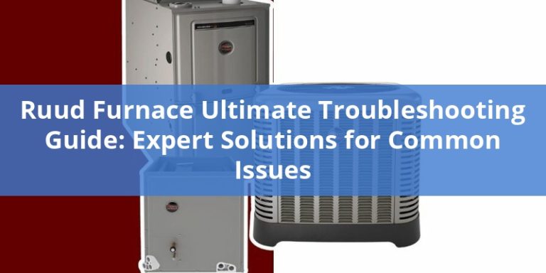 Ruud Furnace Ultimate Troubleshooting Guide: Expert Solutions for Common Issues - PICKHVAC