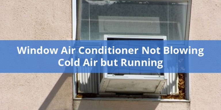 Window Air Conditioner Not Blowing Cold Air But Running - PICKHVAC